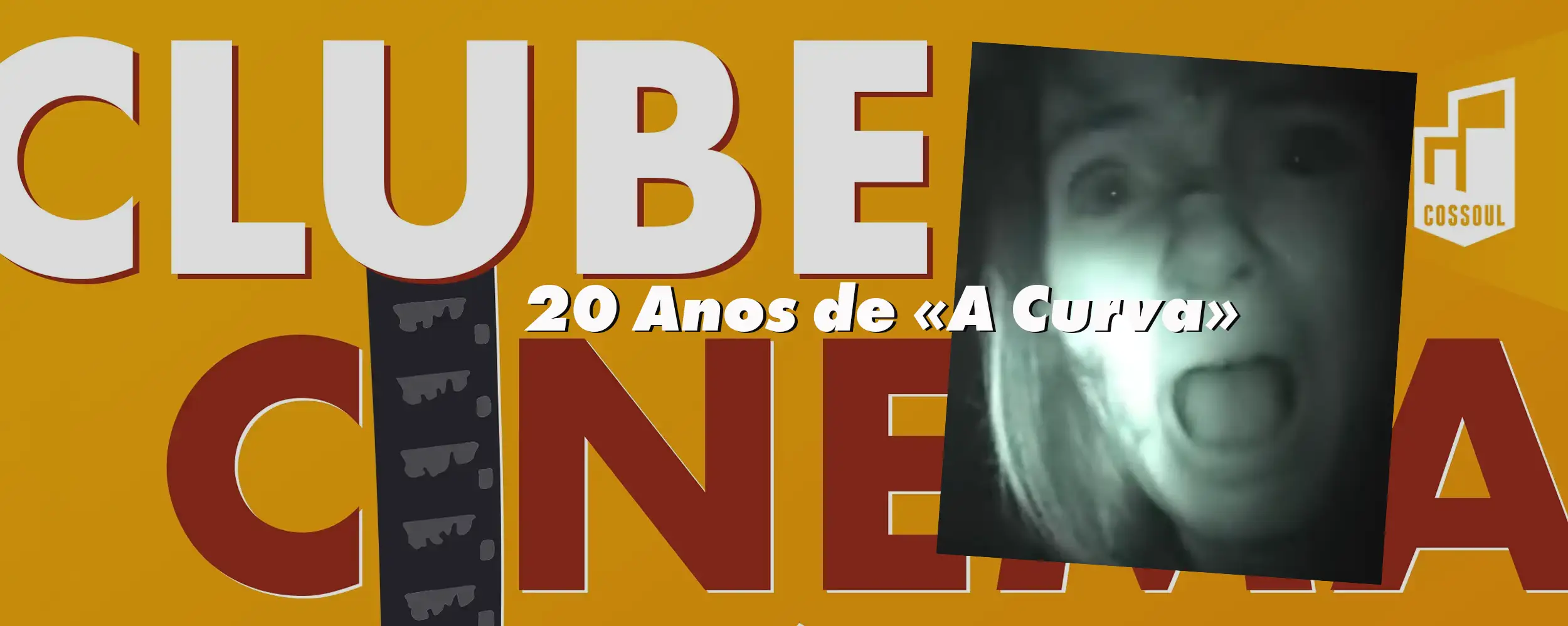 Clube de Cinema — 20 Anos de «A Curva» - Fábrica do Terror
